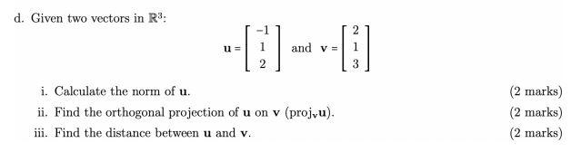Solved d. Given two vectors in R3 : u=⎣⎡−112⎦⎤ and v=⎣⎡213⎦⎤ | Chegg.com