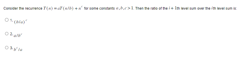 Solved Consider the recurrence T(n)=aT(nb)+nc ﻿for some | Chegg.com