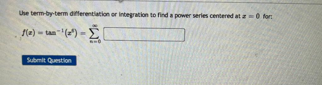 Solved Use term-by-term differentiation or integration to | Chegg.com
