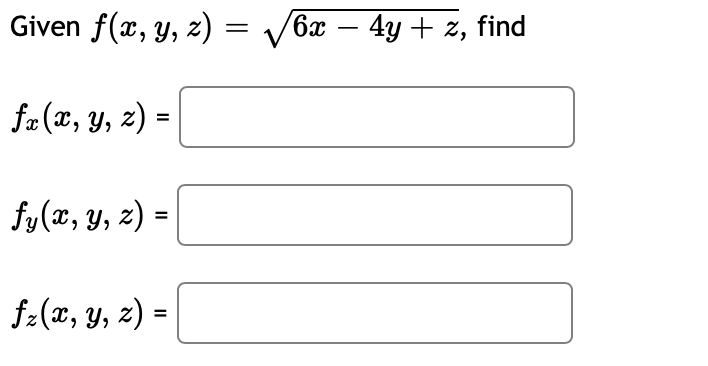 Solved Given f(x,y,z)=6x−4y+z fx(x,y,z)= fy(x,y,z)= | Chegg.com