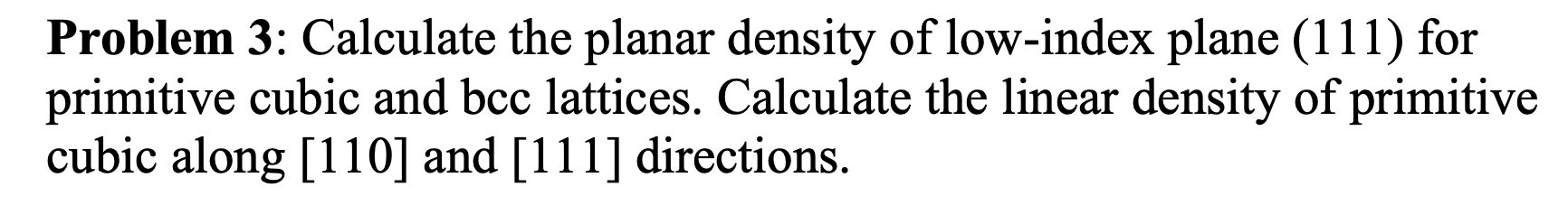 Solved Problem 3: Calculate the planar density of low-index | Chegg.com