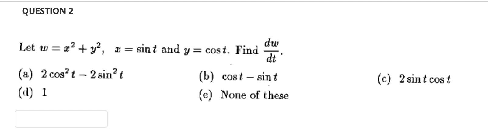 Solved Let w=x2+y2,x=sint and y=cost. Find dtdw. (a) | Chegg.com