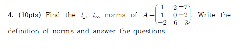 Solved 4. (10pts) Find the l1,l∞ norms of | Chegg.com