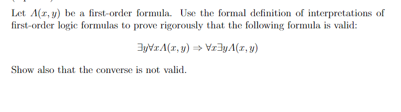 Solved Let A(x, y) be a first-order formula. Use the formal | Chegg.com