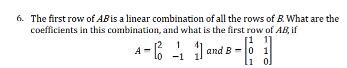 Solved 6. The first row of AB is a linear combination of all | Chegg.com