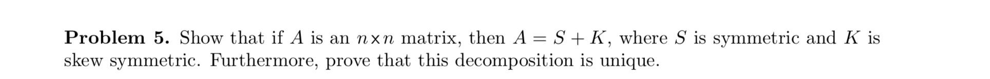 Solved Problem 5. Show that if A is an nxn matrix, then A= S | Chegg.com
