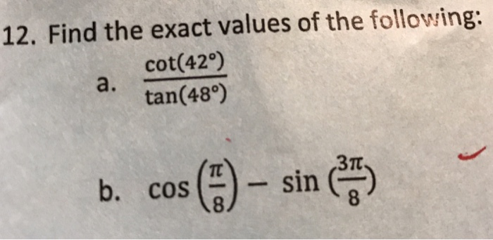 Solved 12. Find the exact values of the following: cot(42°) | Chegg.com