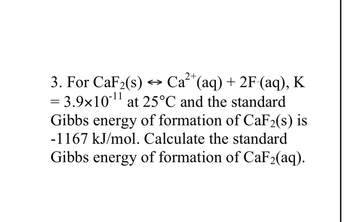 Solved 2+ 3. For CaF2(s) Ca- (aq) + 2F-(aq), K = 3.9x10-11 | Chegg.com