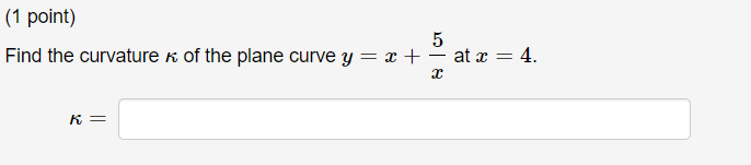 Solved Find the curvature κ of the plane curve y=x+x5 at | Chegg.com