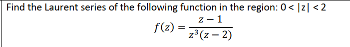 Solved Find the Laurent series of the following function in | Chegg.com