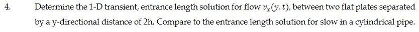 Solved 4. Determine the 1-D transient, entrance length | Chegg.com