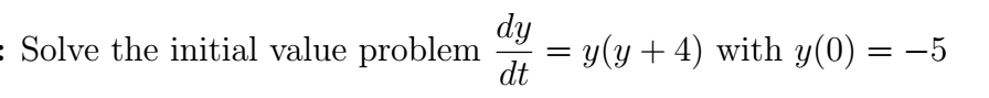 Solved Solve the initial value problem dtdy=y(y+4) with | Chegg.com