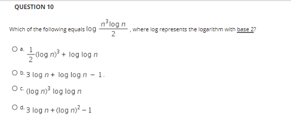 Solved QUESTION 10 Which of the following equals log n>log n | Chegg.com