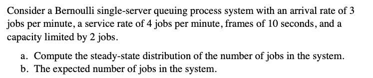 Solved Consider a Bernoulli single-server queuing process | Chegg.com