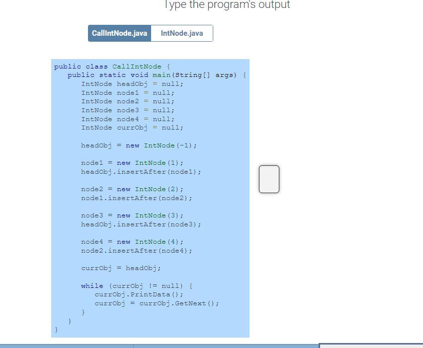 Solved Iype the program's output CallintNode.java | Chegg.com