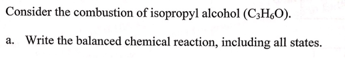 Solved Consider the combustion of isopropyl alcohol (C3H6O). | Chegg.com