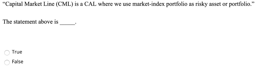 Solved “Capital Market Line (CML) is a CAL where we use | Chegg.com