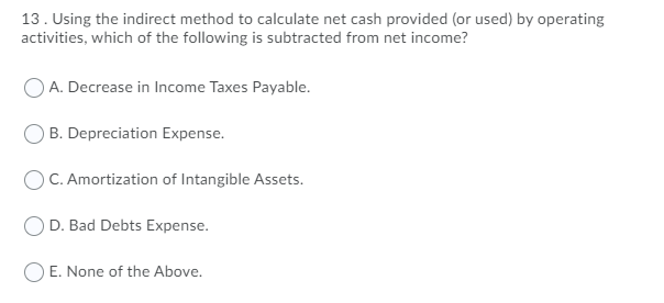 Solved 13. Using the indirect method to calculate net cash | Chegg.com