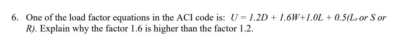 Solved 6. One of the load factor equations in the ACI code | Chegg.com