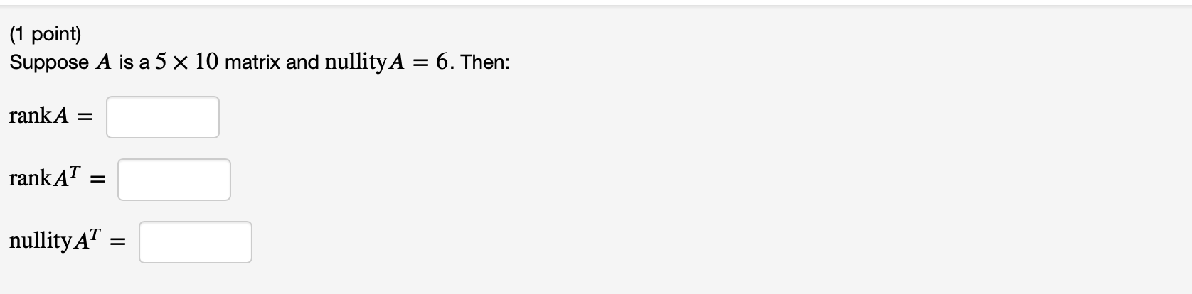 Solved (1 point) Suppose A is a 5 x 10 matrix and nullity A | Chegg.com