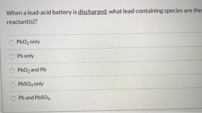 Solved When a lead-acid battery is discharged, what | Chegg.com