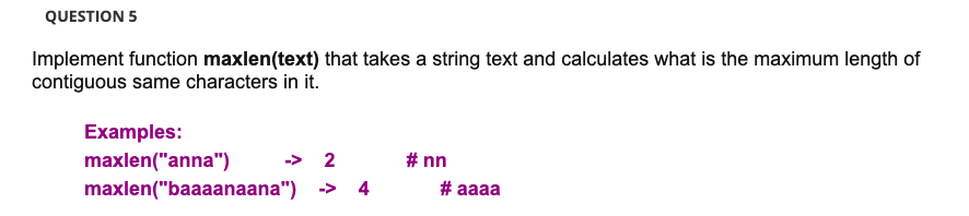 Solved QUESTION 5 Implement function maxlen(text) that takes | Chegg.com