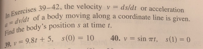 Solved 9- 42, the velocity v ds/dt or acceleration Exerdih | Chegg.com