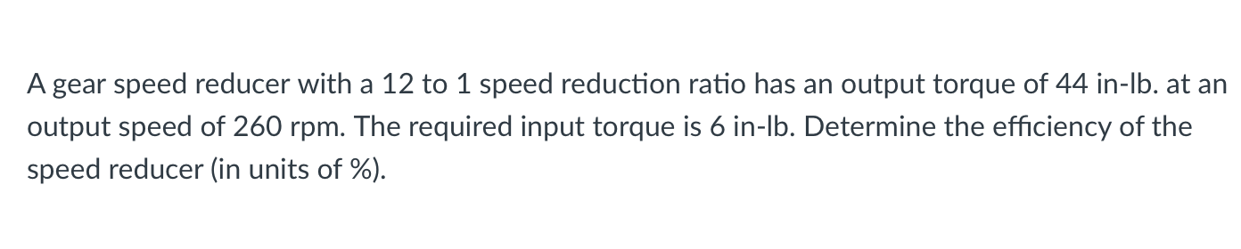 Solved A gear speed reducer with a 12 to 1 speed reduction | Chegg.com