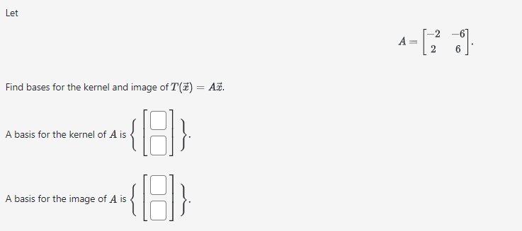 Solved A=[−22−66] Find bases for the kernel and image of | Chegg.com