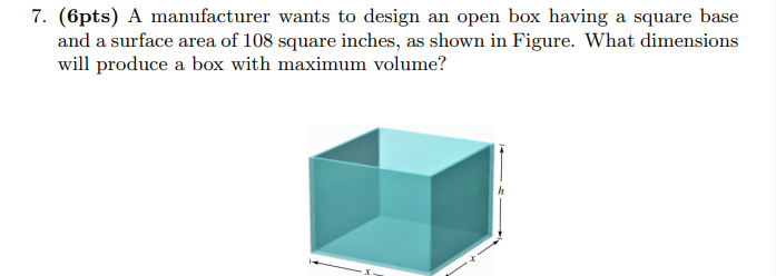 Solved 7. (6pts) A manufacturer wants to design an open box | Chegg.com