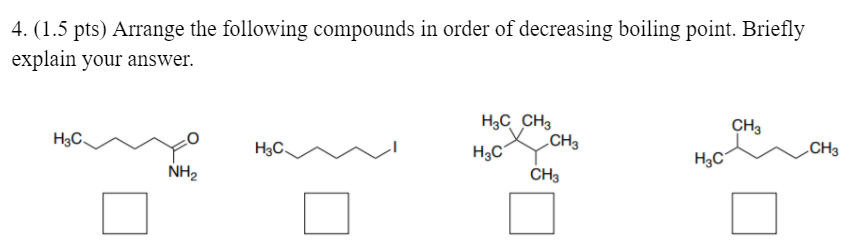 Solved 4. (1.5 pts) Arrange the following compounds in order | Chegg.com Solved 4. (1.5 pts) Arrange the following compounds in order | Chegg.com