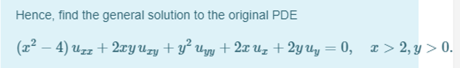 Solved Hence, find the general solution to the original PDE | Chegg.com