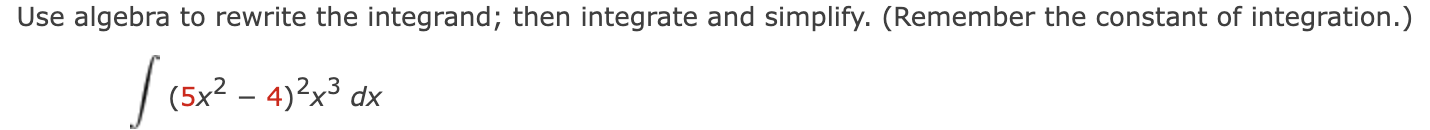 Solved Use algebra to rewrite the integrand; then integrate | Chegg.com