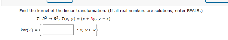 Solved Find the kernel of the linear transformation. (If all | Chegg.com