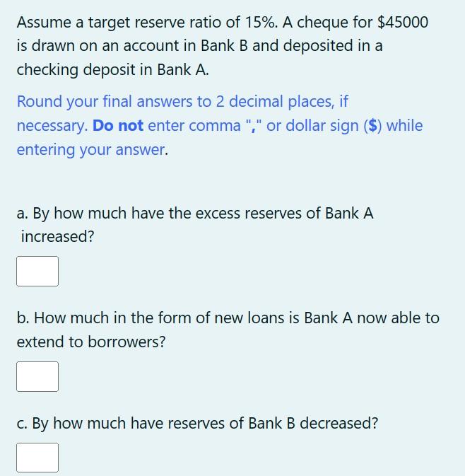 Solved Assume a target reserve ratio of 15%. A cheque for | Chegg.com