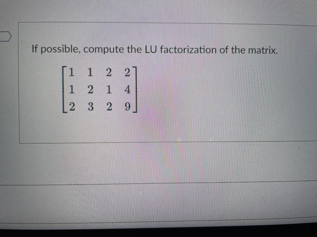 Solved If possible, compute the LU factorization of the | Chegg.com