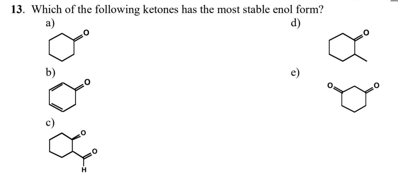 Solved 13. Which of the following ketones has the most | Chegg.com