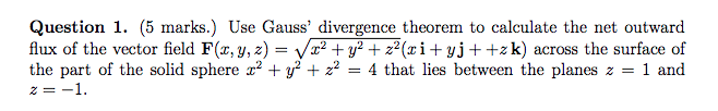 Solved Question 1. (5 marks.) Use Gauss' divergence theorem | Chegg.com