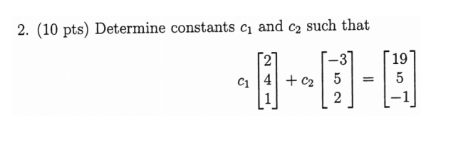 Solved 2. (10 pts) Determine constants cy and ca such that 2 | Chegg.com