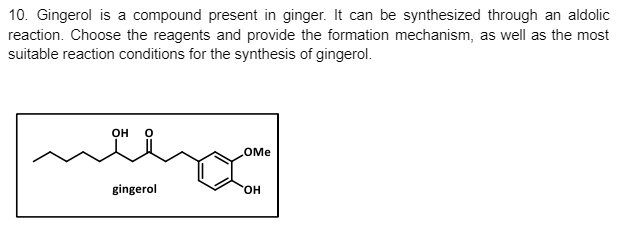 Solved 10. Gingerol is a compound present in ginger. It can | Chegg.com