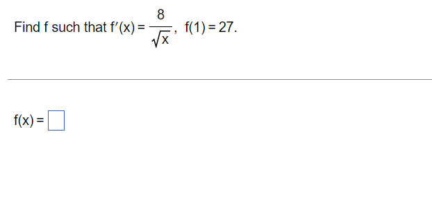 Solved Find f ﻿such that f'(x)=8x2,f(1)=27f(x)= | Chegg.com