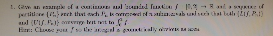Solved 1. Give an example of a continuous and bounded | Chegg.com