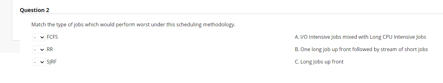 Solved Question 1 With shortest job remaining first, if the | Chegg.com