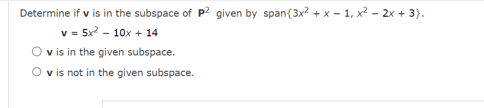 Solved Determine if v ﻿is in the subspace of P2 ﻿given by | Chegg.com