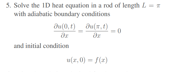 Solved 5. Solve the 1D heat equation in a rod of length L=π | Chegg.com
