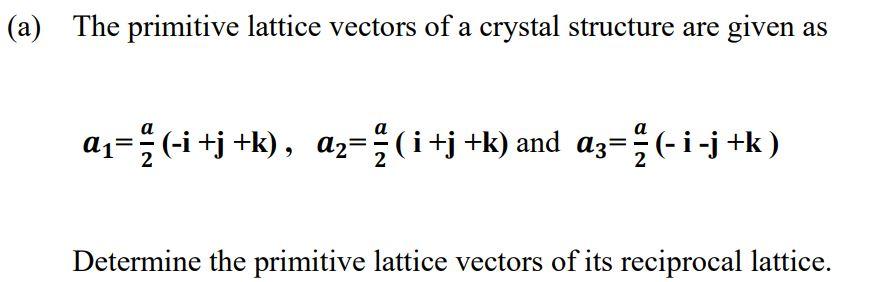 Solved (a) The primitive lattice vectors of a crystal | Chegg.com