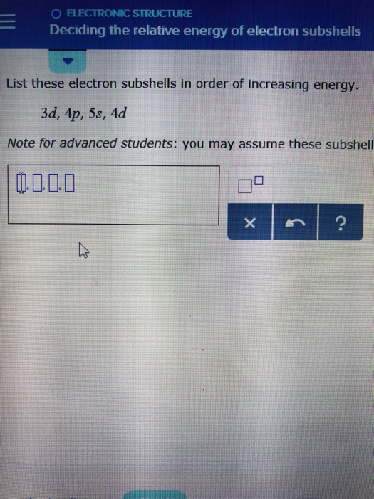 Solved Deciding the relative energy of electron subshells | Chegg.com