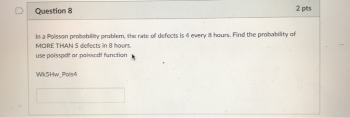 Solved DQuestion 8 2 pts In a Poisson probability problem, | Chegg.com