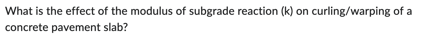 Solved What is the effect of the modulus of subgrade | Chegg.com