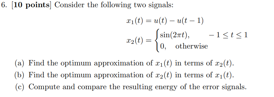 Solved 6. [10 points ] Consider the following two signals: | Chegg.com